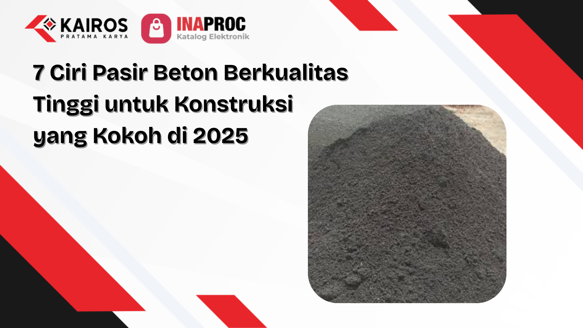 7 Ciri Pasir Beton Berkualitas Tinggi untuk Konstruksi 2025