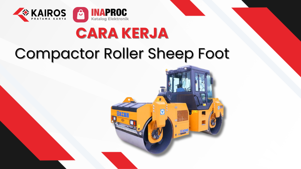 Fungsi dan Cara Kerja Compactor Roller Sheep Foot Konstruksi